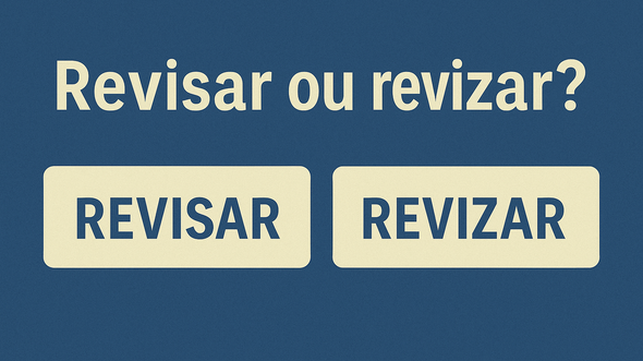 Revisar ou revizar: qual está certo? Veja como não errar em concursos