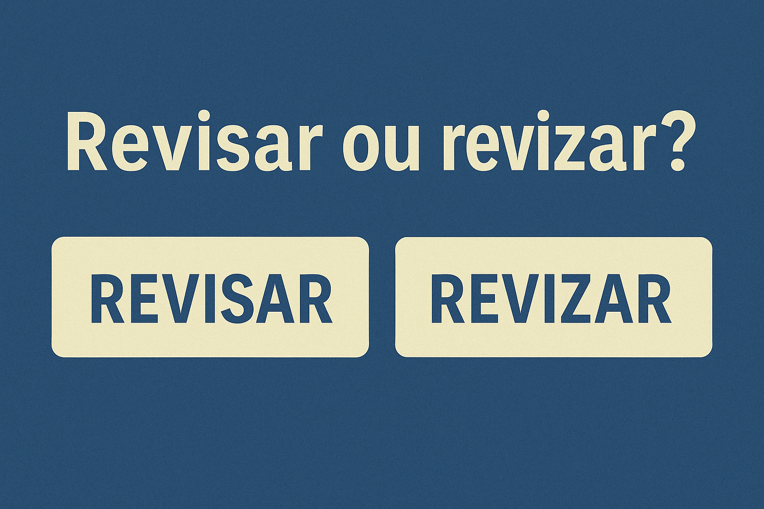 Revisar ou revizar: qual está certo? Veja como não errar em concursos